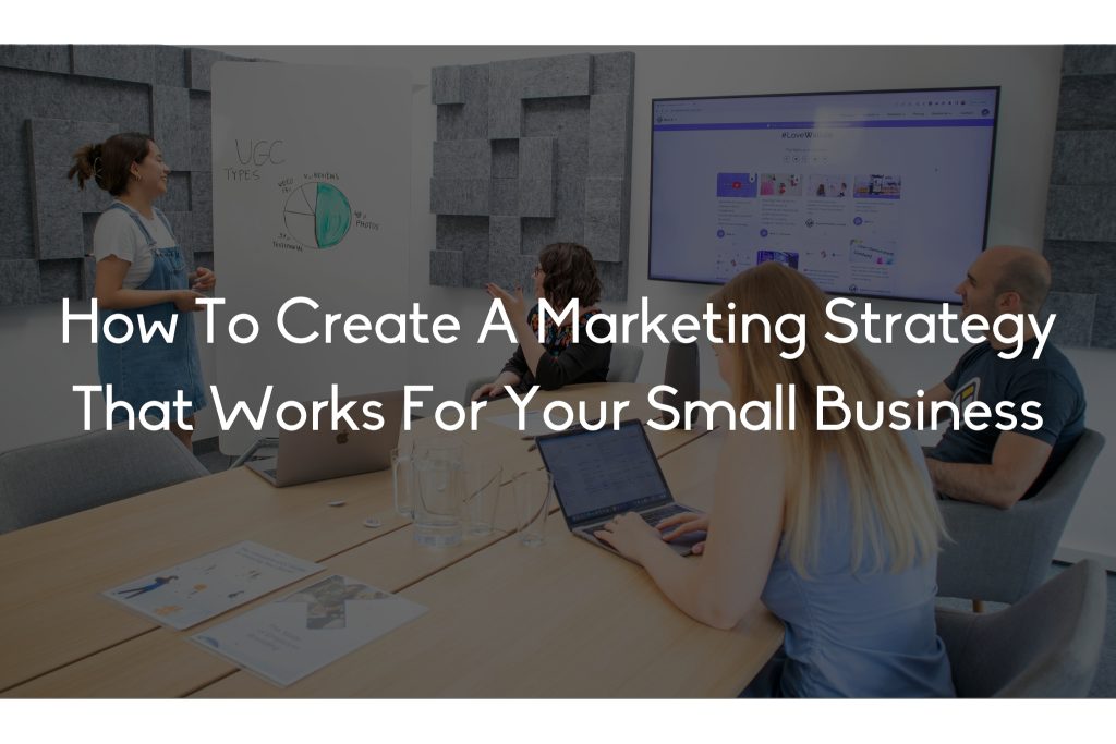 How To Create A Marketing Strategy That Works For Your Small Business ...
