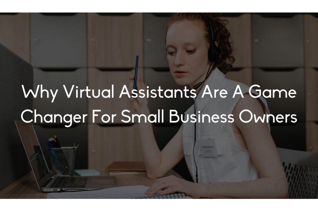 Why Virtual Assistants Are A Game Changer For Small Business Owners ...